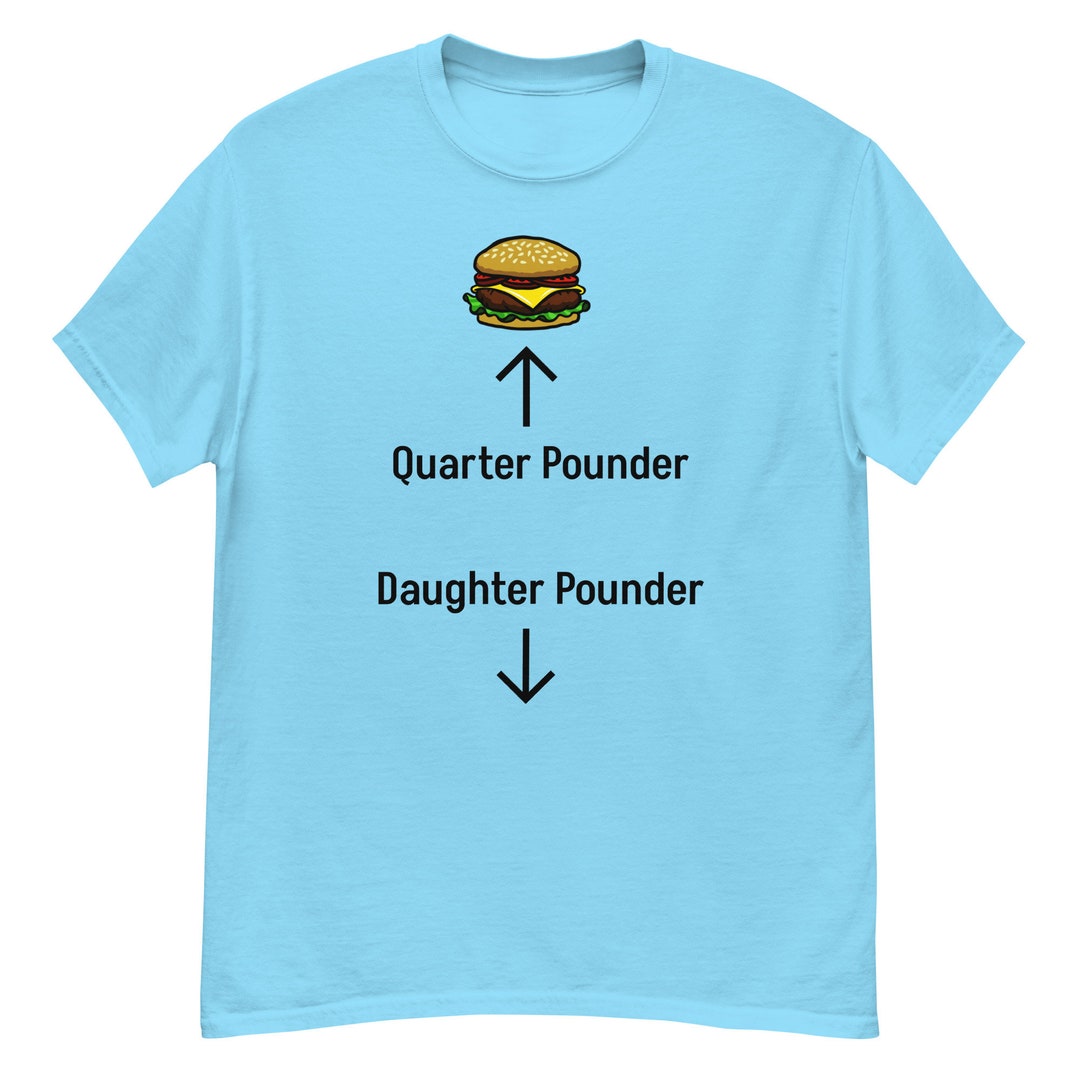 Quarter Pounder Daughter Pounder Men's Classic Tee - Etsy