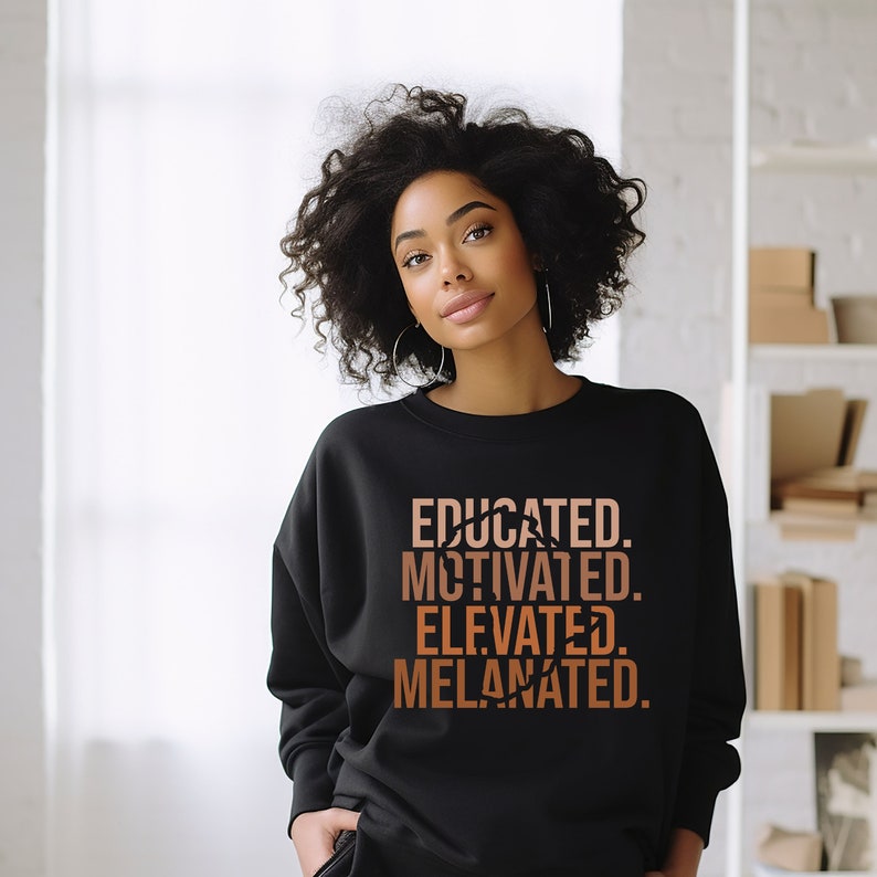 Educated Motivated Elevated Melanated Black Women Sweatshirt, Black ...