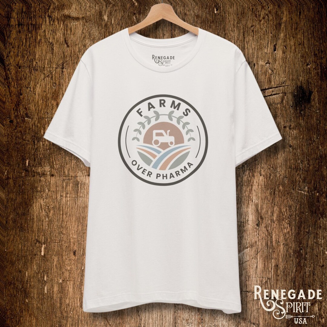 Farms Over Pharma Iconic Shirt Support Natural Food Healthy Wholistic ...