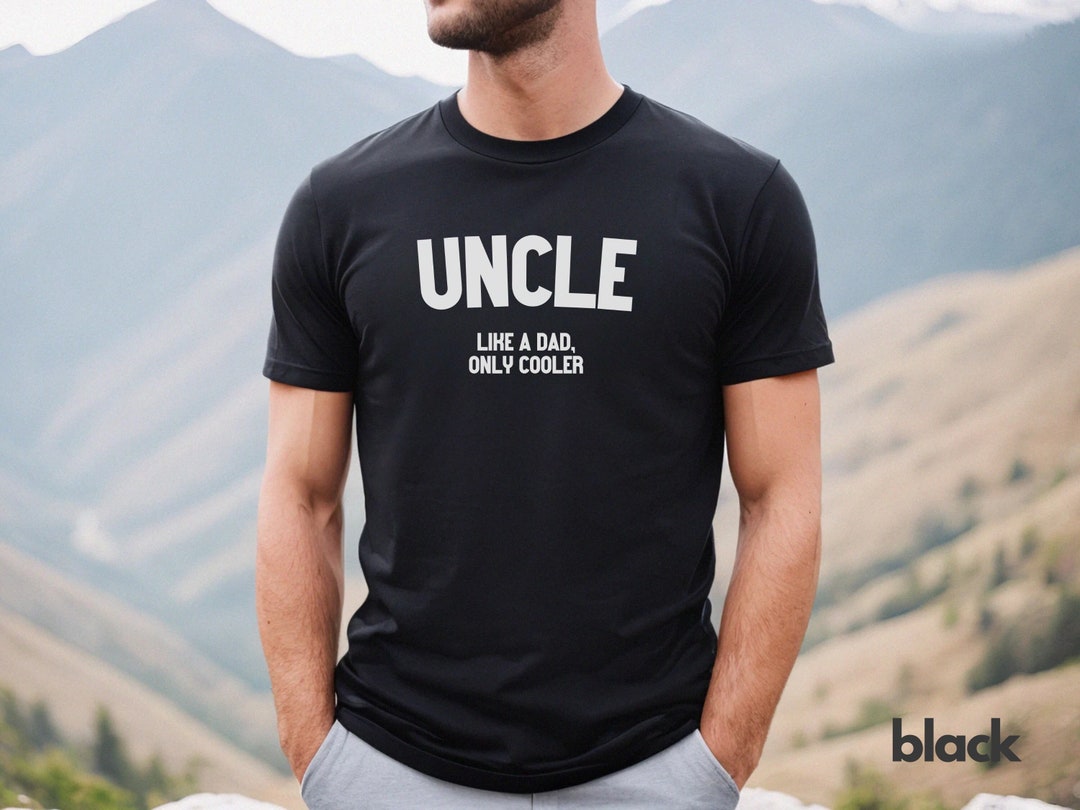 Uncle Like A Dad but Cooler Shirt, Uncle Shirt, Uncle Shirt, Gift for ...