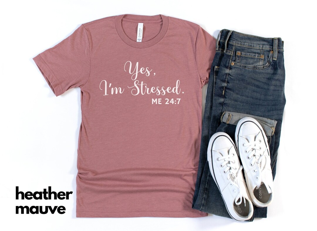 Yes I'm Stressed Shirt, Stressed Shirt, Always Stressed Shirt, Funny ...