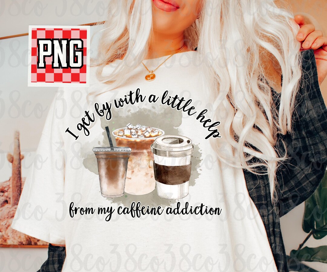 Funny Coffee Addiction PNG Digital Download File for Sublimation ...