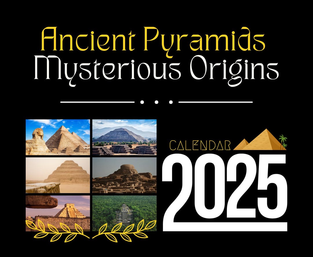 2025 Ancient Pyramids Calendar, Mysterious Origins of Earths Pyramids ...