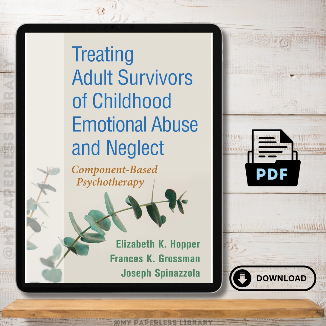 Treating Adult Survivors of Childhood Emotional Abuse and Neglect ...