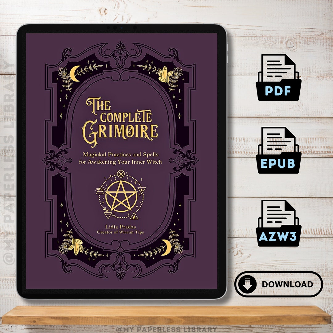 The Complete Grimoire: Magickal Practices and Spells for Awakening Your ...