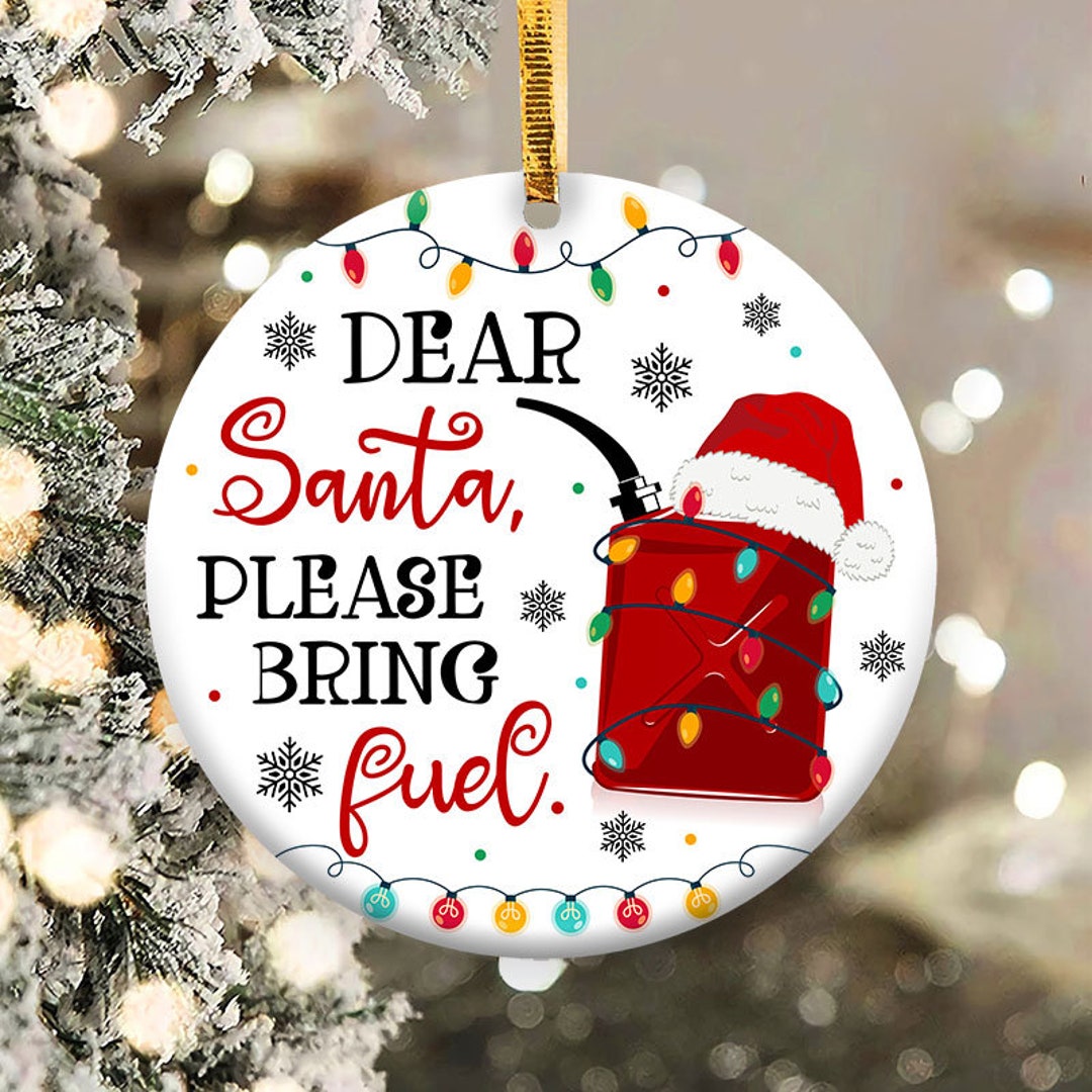 Dear Santa Please Bring Fuel Ornament Png, Round Christmas Ornament ...