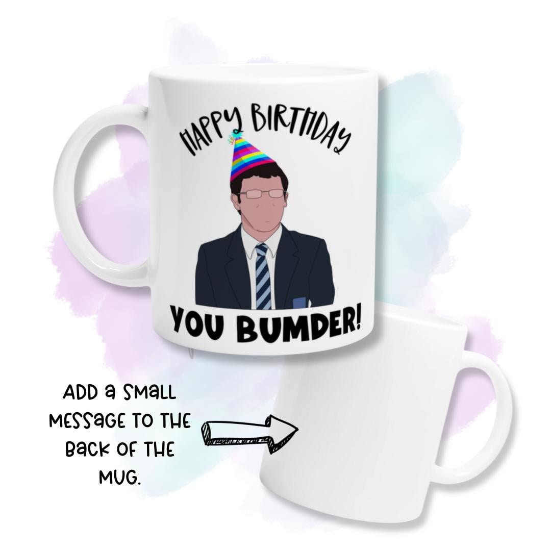 Jay Inbetweeners Funny Happy Birthday Mug, Happy Birthday You BUMDER ...