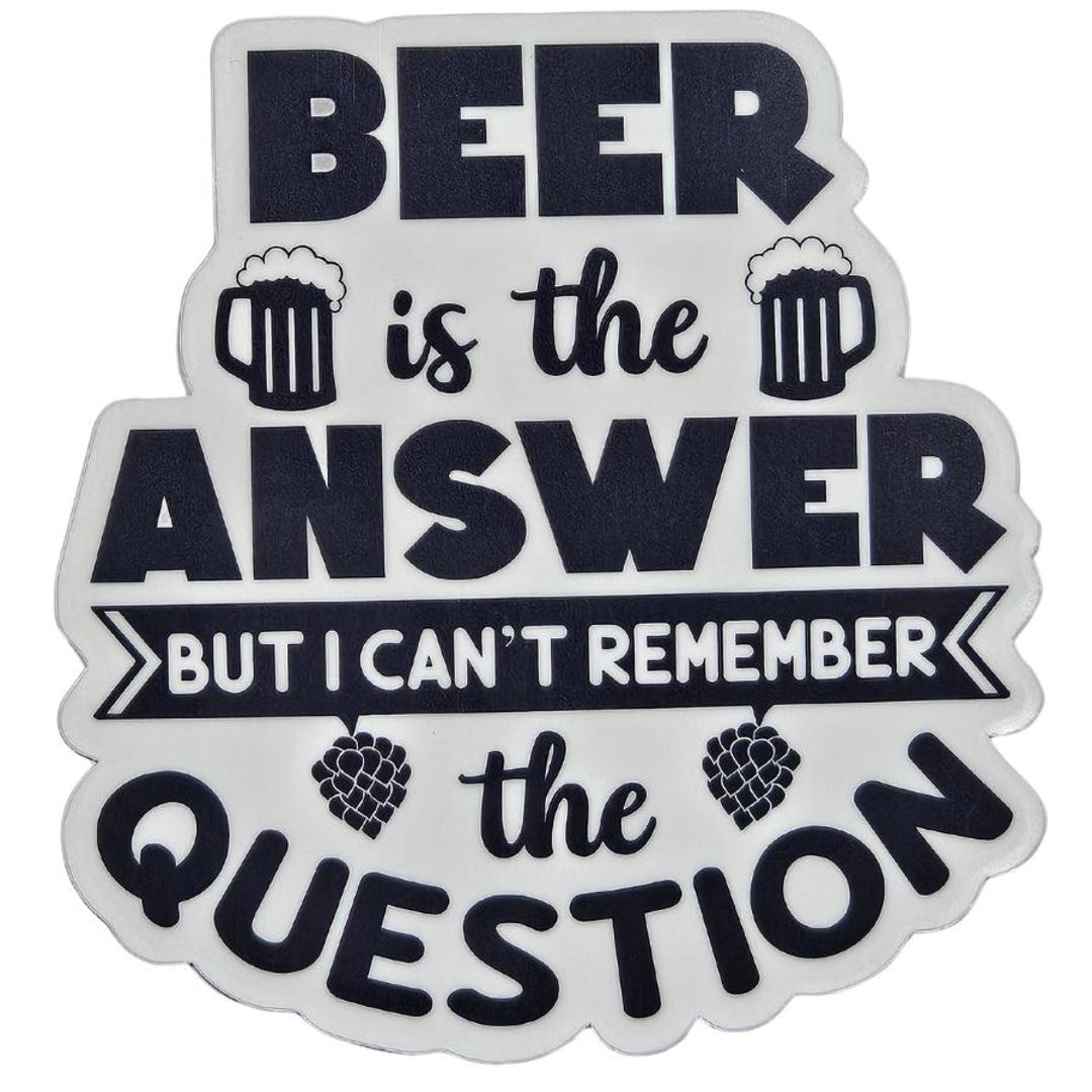 Beer is the Answer UV Resistant and Waterproof Sticker, Silly Sticker ...