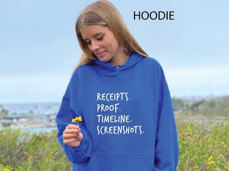 Receipts Proof Timeline Screenshots Sweatshirt, Formula Hoodie, Funny ...