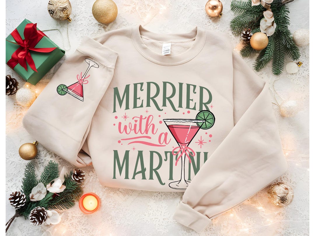 Merrier With a Martini Sweatshirt, Martini Drink Sweatshirt, Christmas ...
