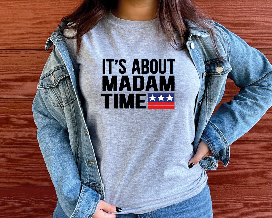 It's About Madam Time Shirt, Kamala Harris T-shirt, Democrat Shirts ...