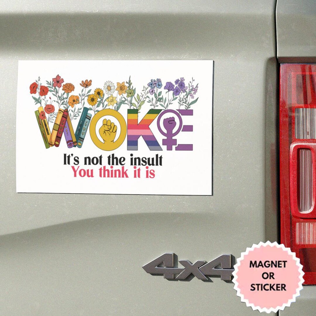 Woke Isn’t the Insult You Think It is Sticker/car Magnet, Anti Trump ...
