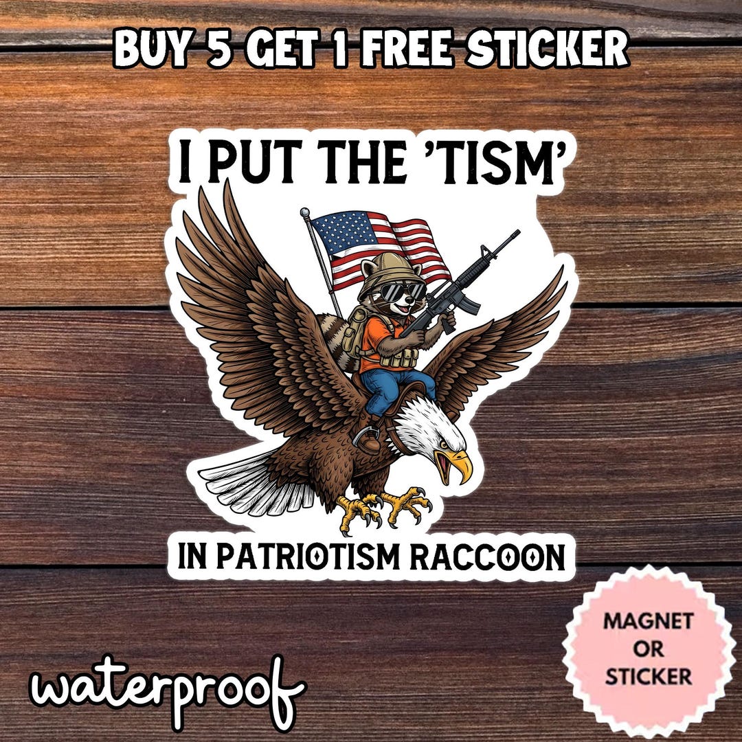 Funny Patriot Raccoon Sticker, I Put the ’tism in Patriotism, American ...