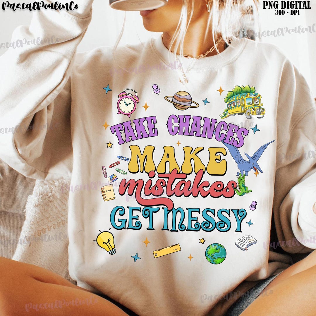 Take Chances Make Mistakes Get Messy PNG, Miss Frizzle Png, Magic ...