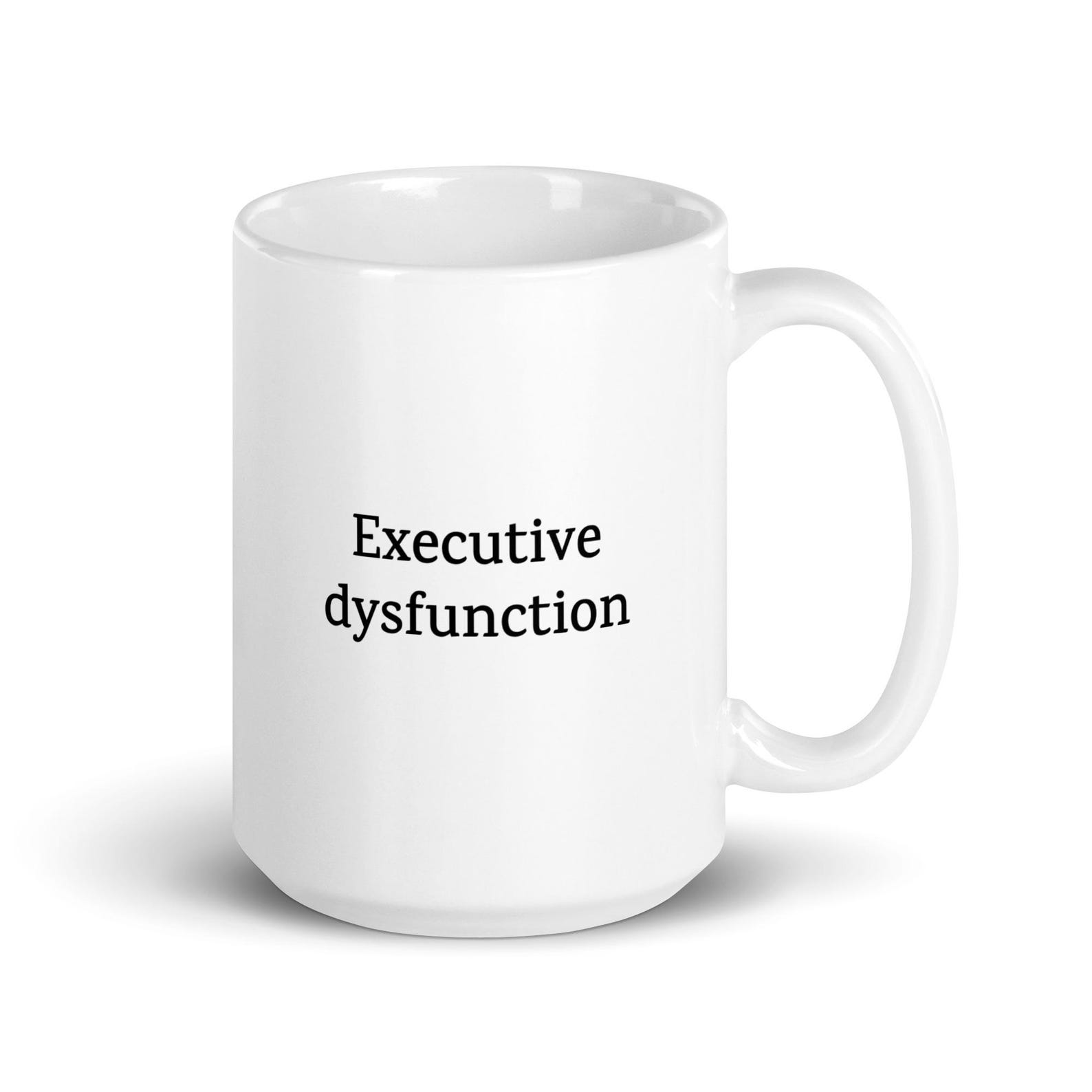 Executive Dysfunction — Just One More Coffee Mug — Funny Relatable for ...