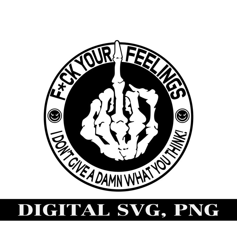 F*ck Your Feelings SVG PNG: Middle Finger Design (digital Download) - Etsy