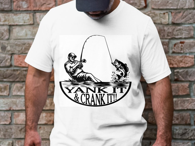 Fishing, Yank It and Crank It. Digital SVG, PNG. T-shirt Design. Decal ...