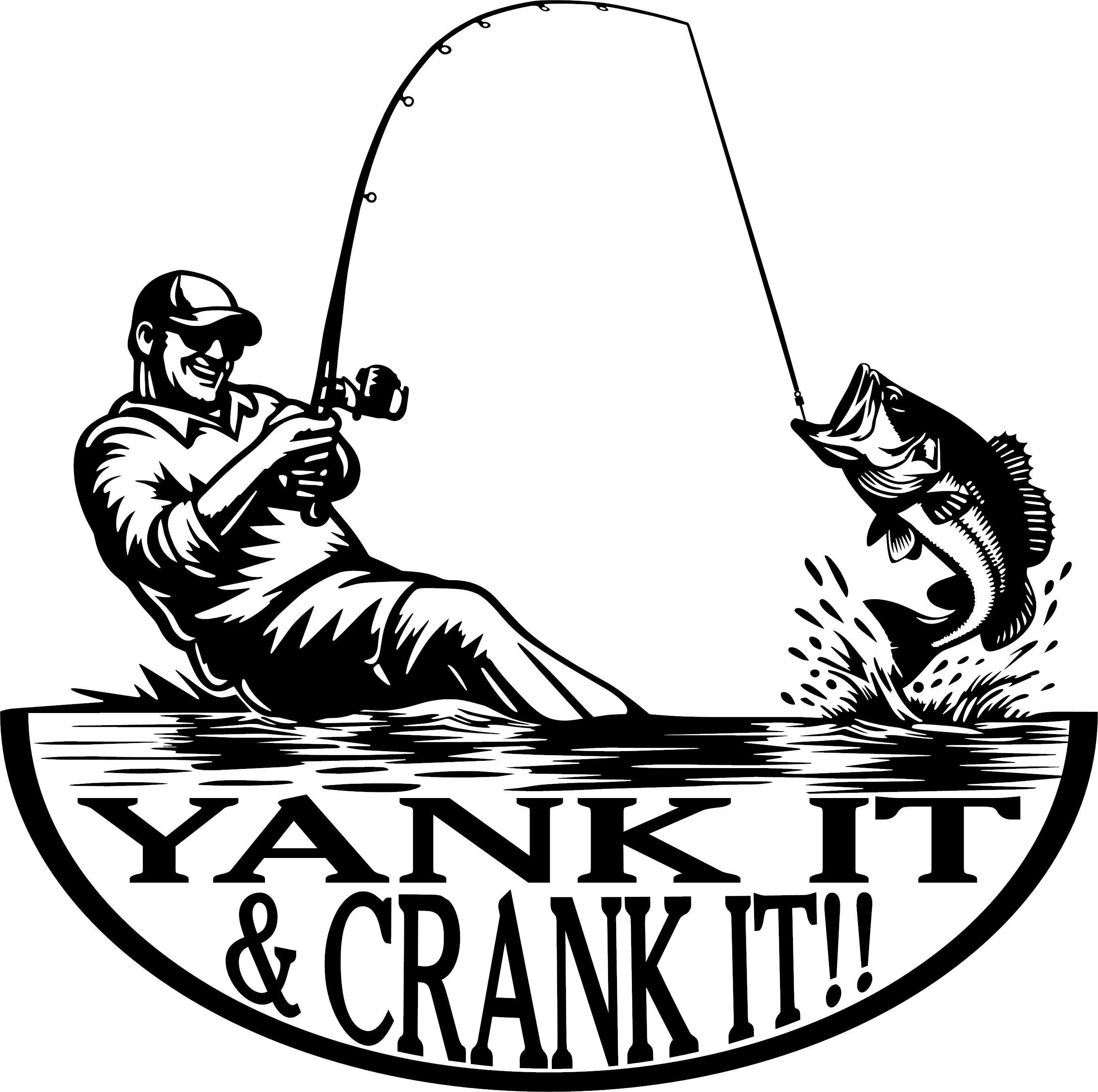Fishing, Yank It and Crank It. Digital SVG, PNG. T-shirt Design. Decal ...