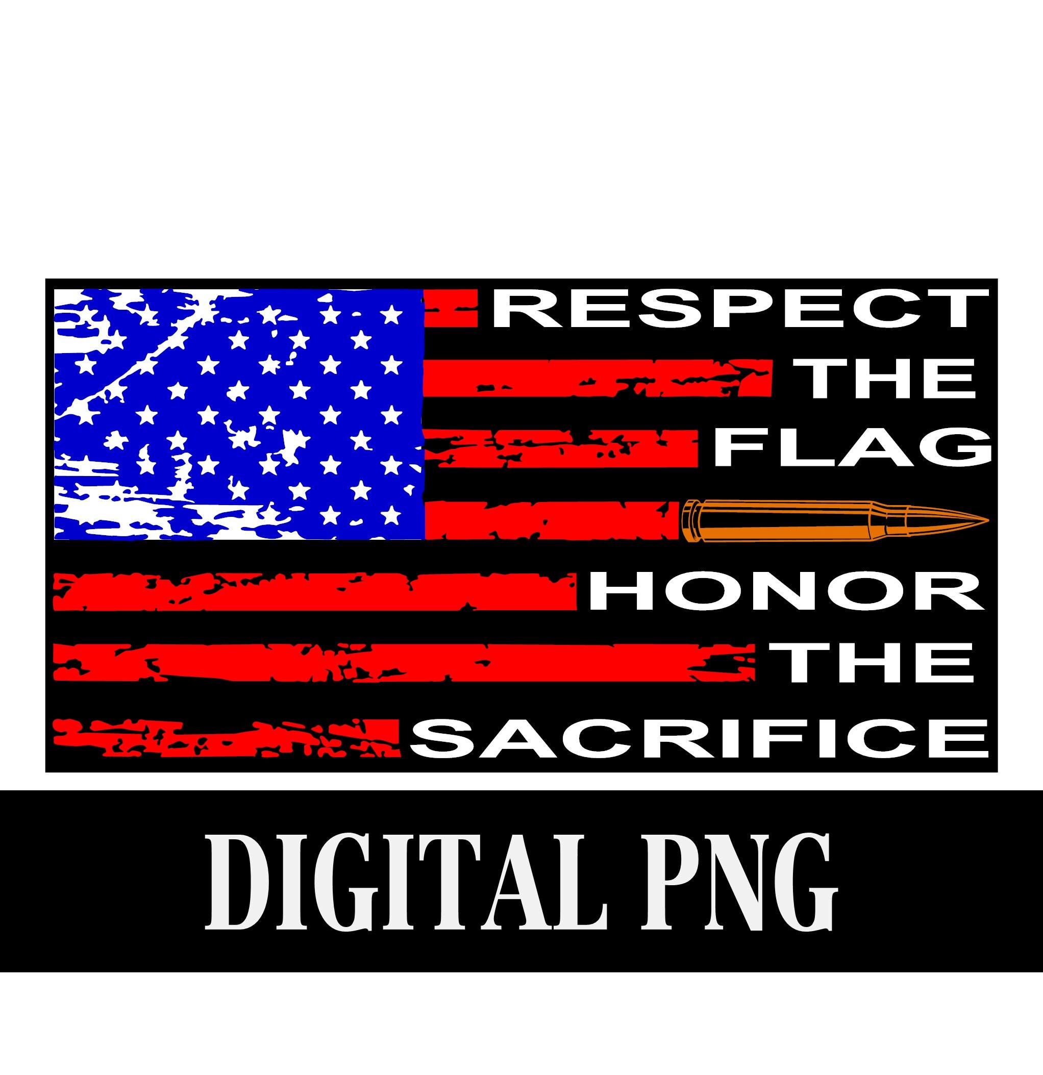 Respect the Flag, Honor the Sacrifice. Distressed Flag. White Behind ...