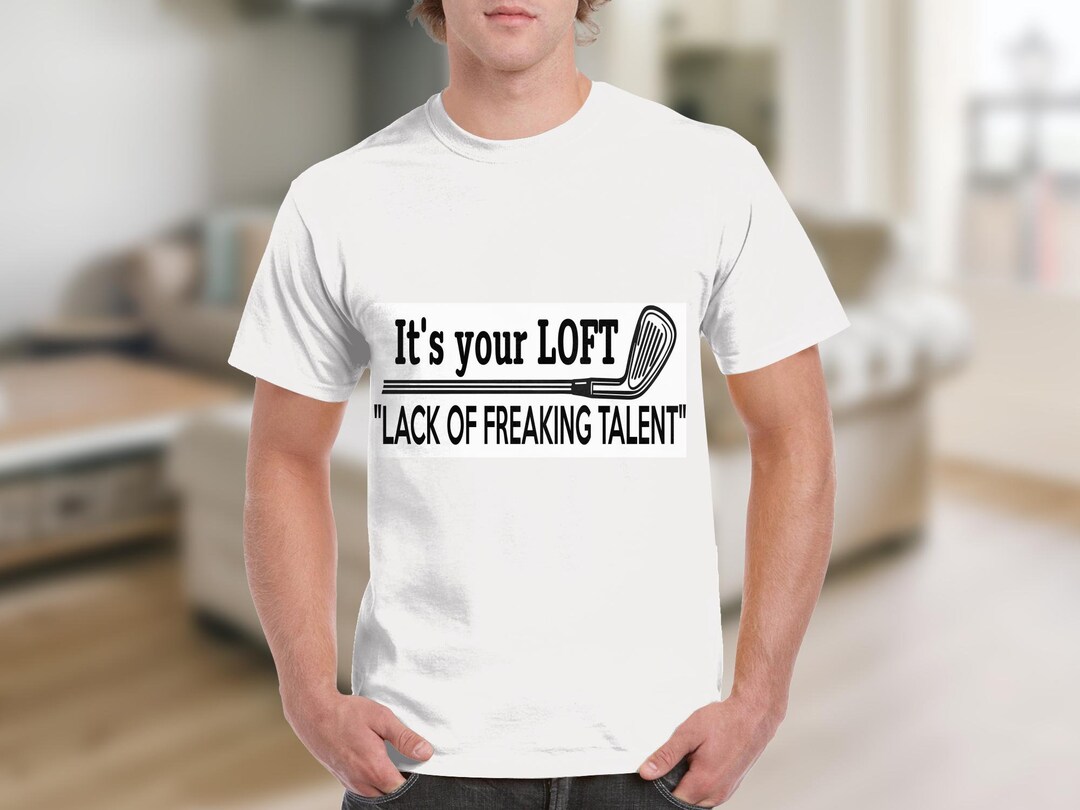 Funny Golf SVG: It's Your Loft, Lack of Freaking Talent (digital ...