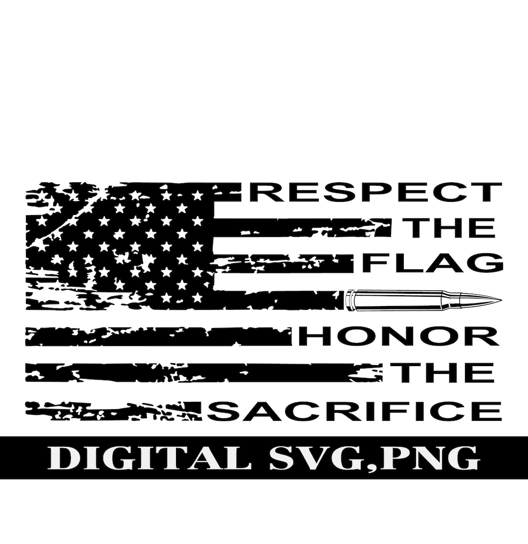Distressed Flag. Respect the Flag, Honor the Sacrifice. Digital PNG ...