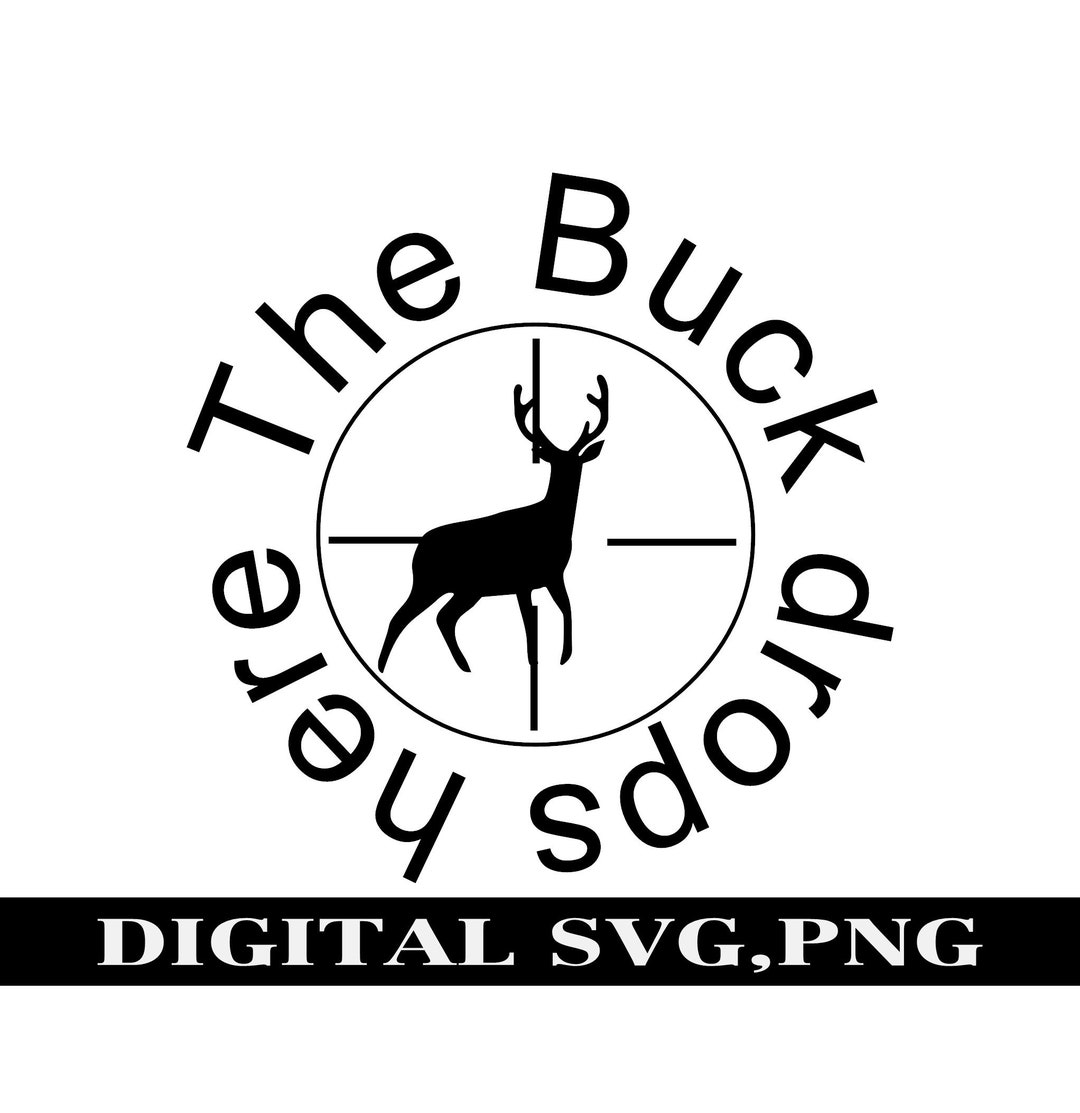 The Buck Drops Here Digital Download.. SVG, PNG. T-shirt Design. Decal ...