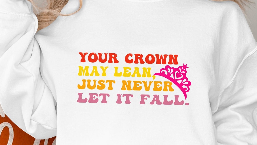 Your Crown May Lean Just Never Let It Fall, Instant Download, Digital ...