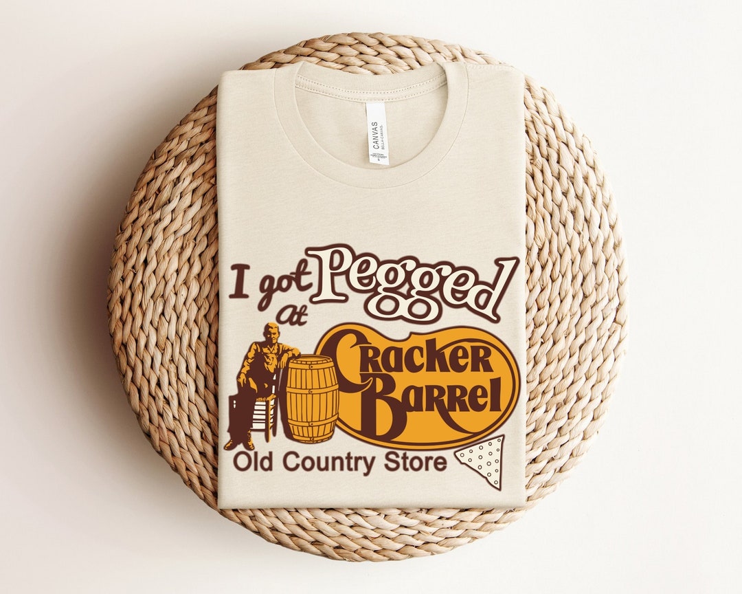 I Got Pegged at Cracker Barrel Old Country Store Shirt, Funny Meme ...
