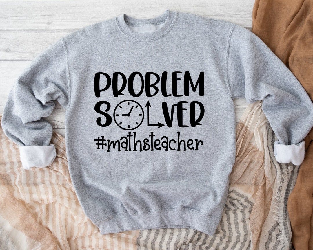 Problem Solver Sweatshirt Cute Teach Sweatshirt Math Teacher - Etsy