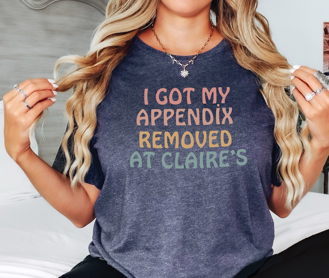 I Got My Appendix Tshirt, Funny Quote Shirt,funny Sayings Shirt,cool ...