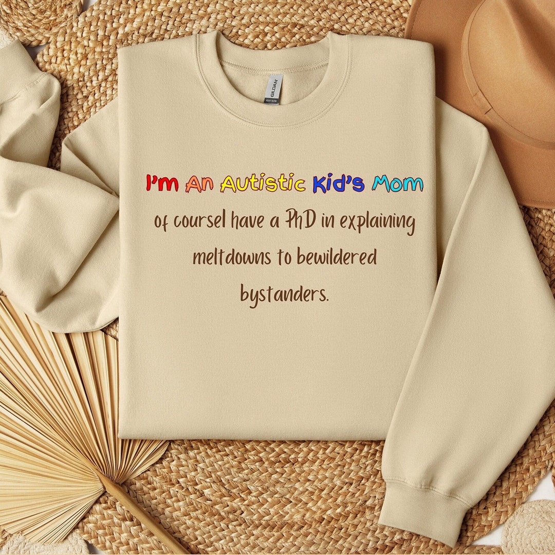 Im an Autistic Kids Mom of Course., Mothers Day Sweatshirt, Funny Mom ...