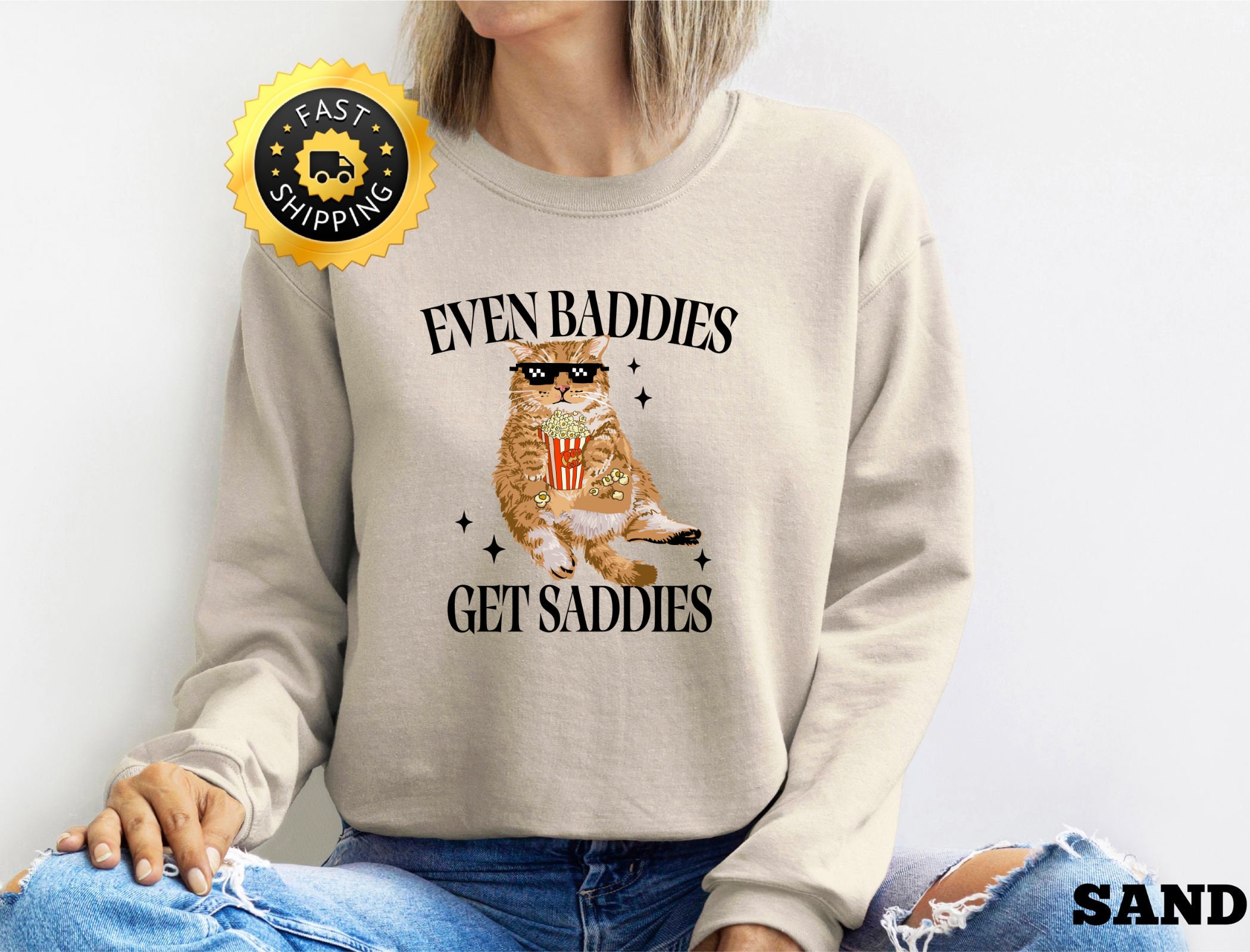 Even Baddies Get Saddies, Funny Cat Meme Sweatshirt, Cat Lover Shirt ...