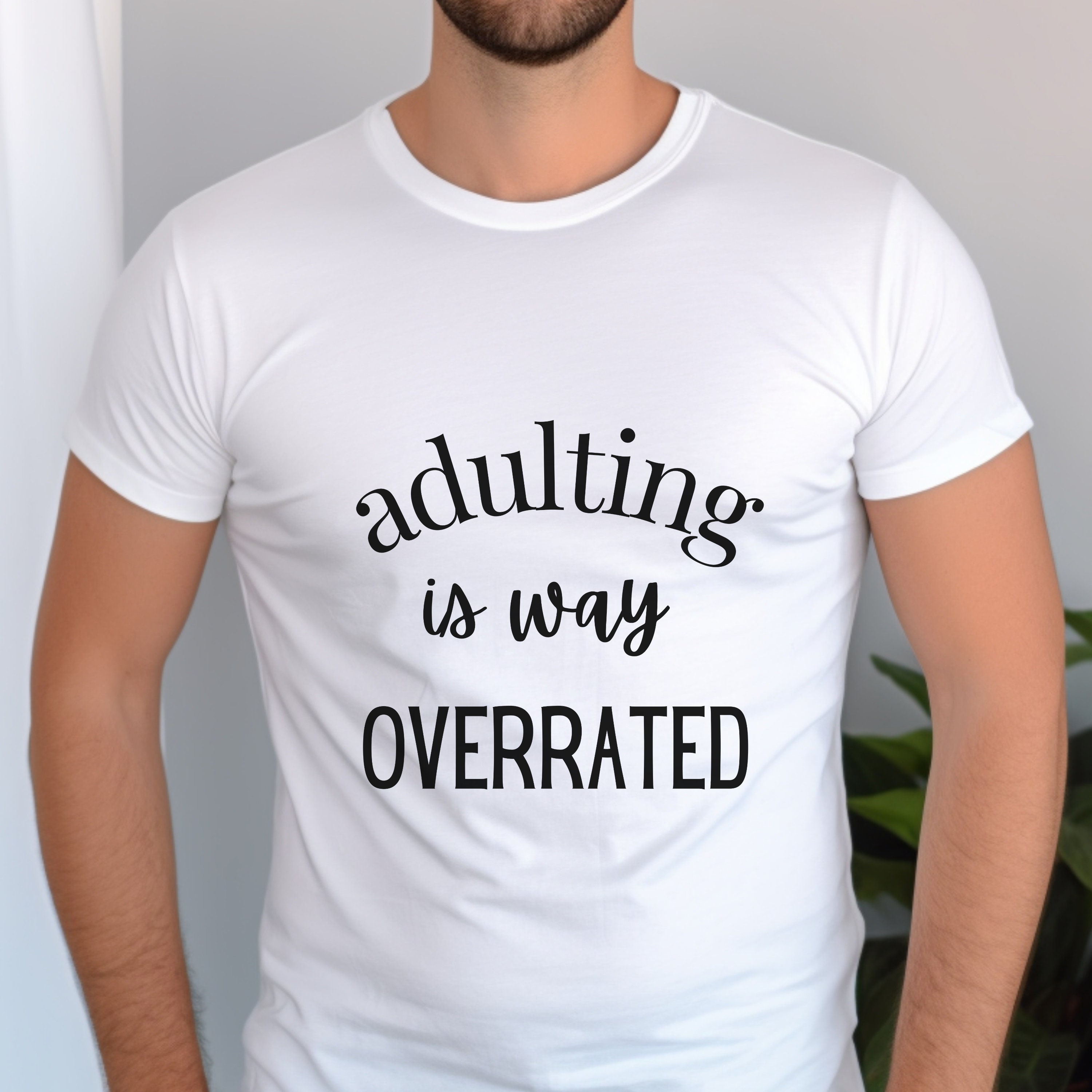 Funny Adulting Shirt Adulting is Way Overrated Tee Sarcasm Humor Tshirt ...