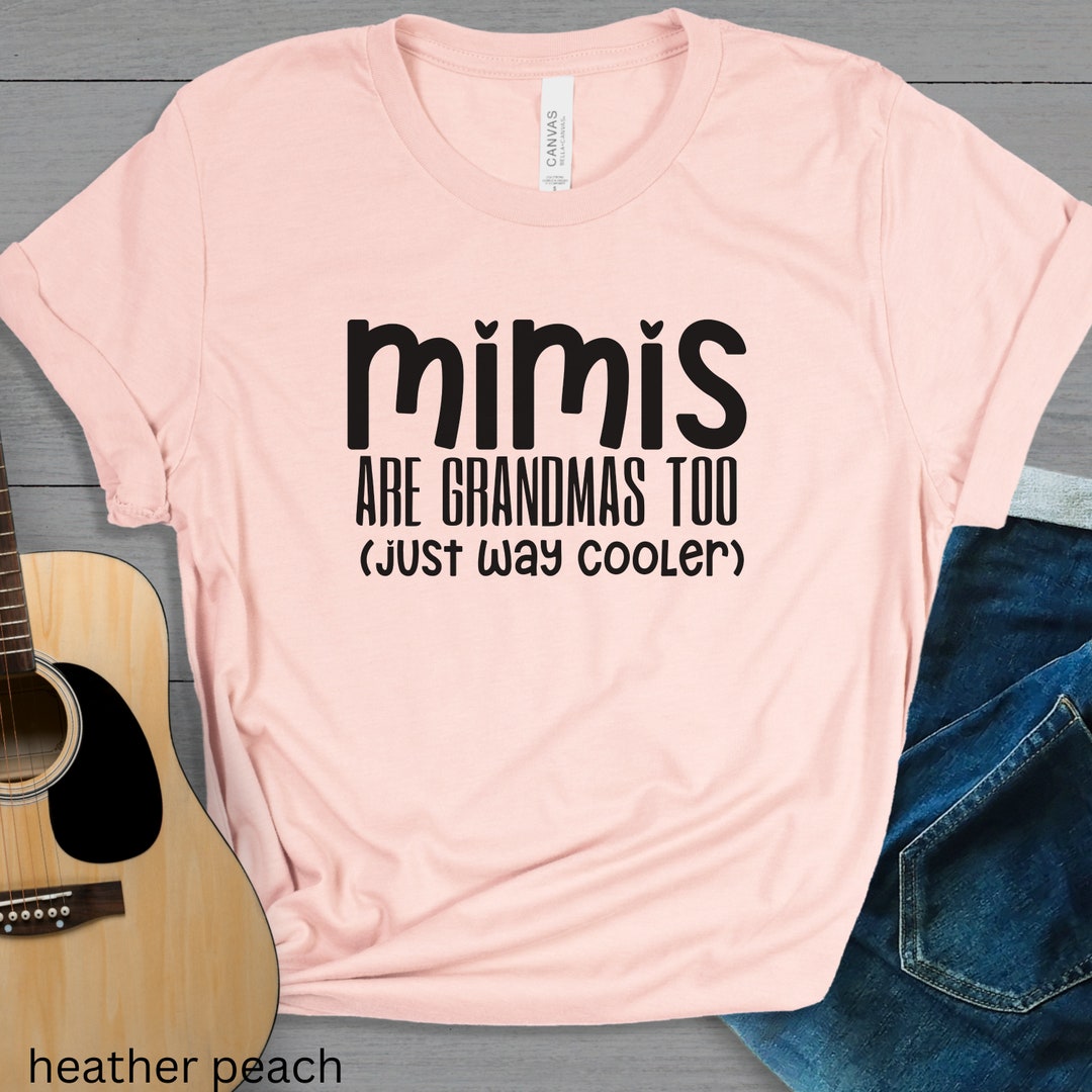 Mimi Tshirt Funny Mimis Are Grandmas Too Shirt Mimi Gift Idea New Mimi ...