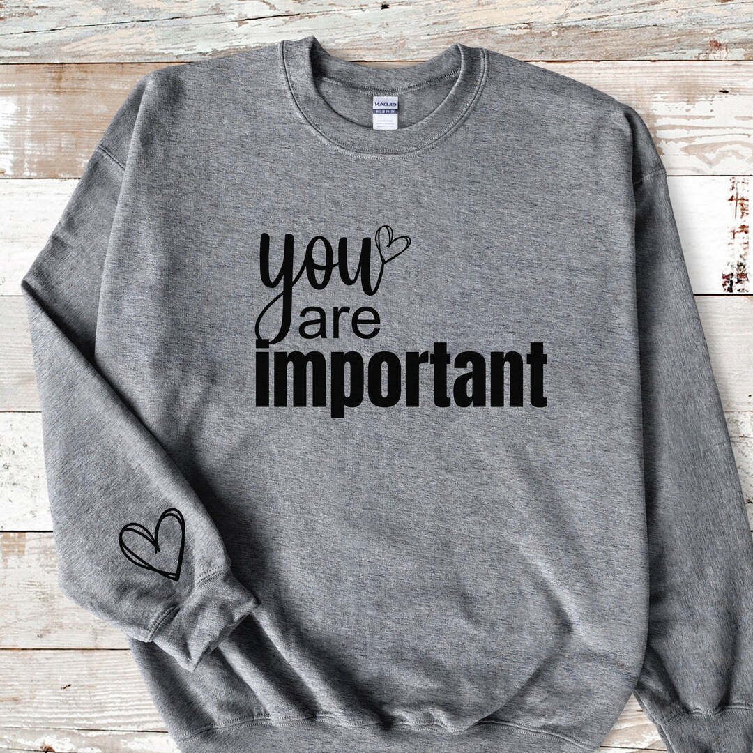 You Are Important Sweatshirt, Inspirational Sweatshirt, Mental Health ...