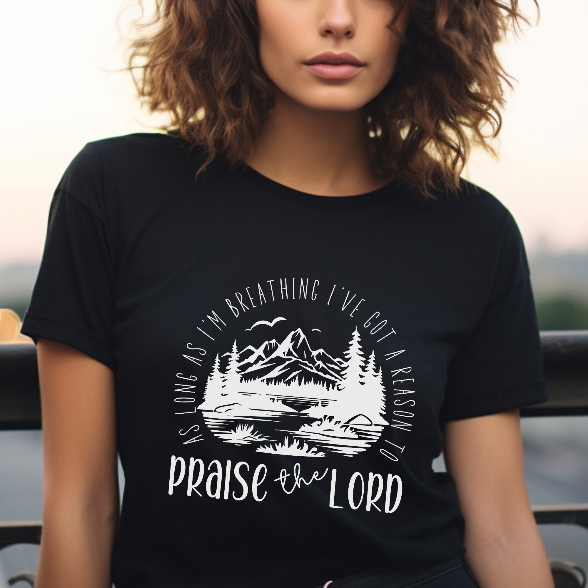 Praise Shirt as Long as I'm Breathing I've Got a Reason to Praise Shirt ...