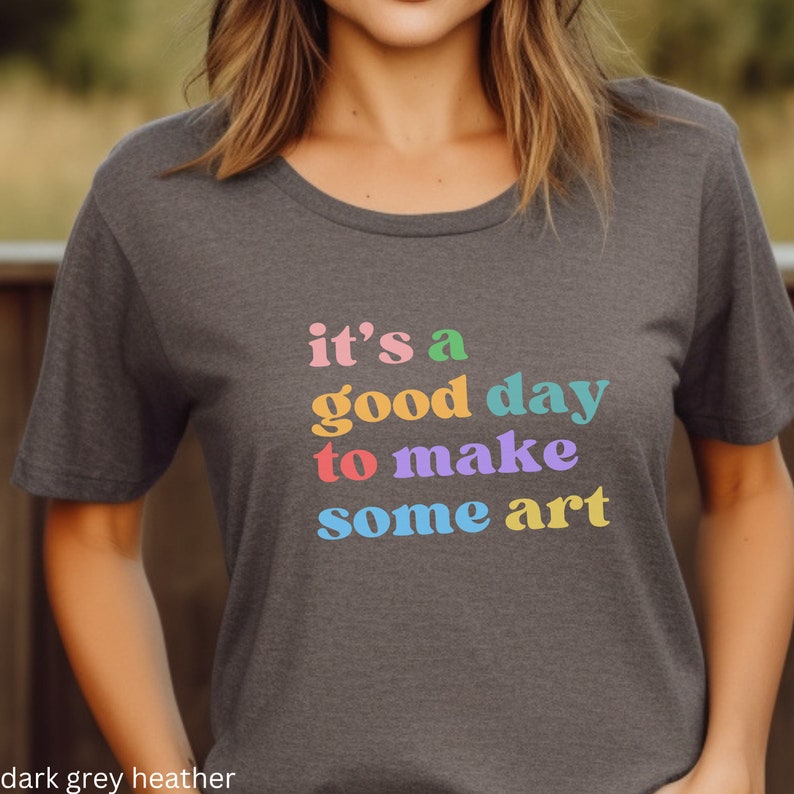 Art it's a Good Day to Make Some Art Shirt Art Lovers Tshirt Art Teacher Gift Idea Back to ...