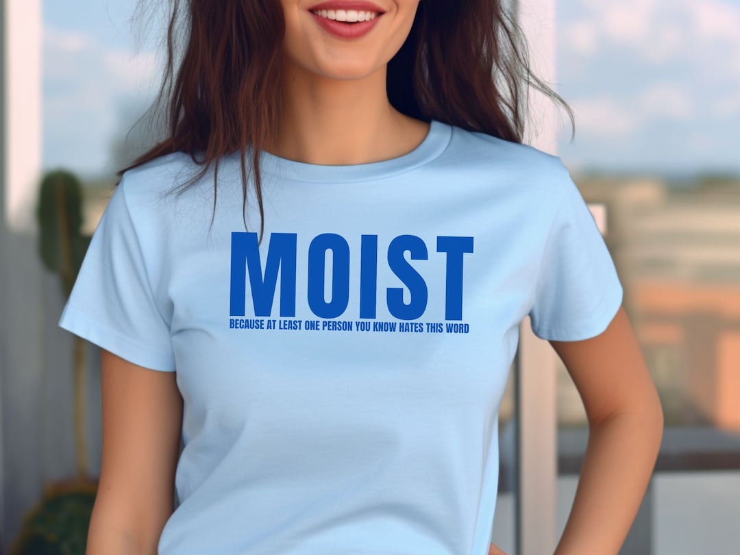 Sarcastic Moist Word Shirt Dry Witty Humor Tee Cringy Word Tshirt ...