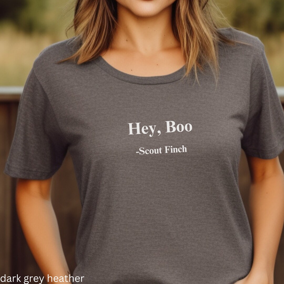 Scout Finch Tshirt Hey Boo Book Quote Shirt to Kill a Mockingbird Shirt ...