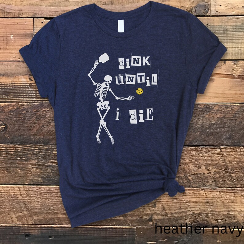 Dink Until I Die Skeleton Spooky Pickleball Player Humor Shirt Skeleton ...