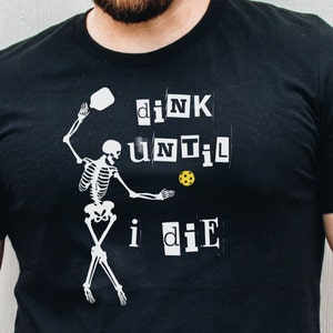 Dink Until I Die Skeleton Spooky Pickleball Player Humor Shirt Skeleton ...