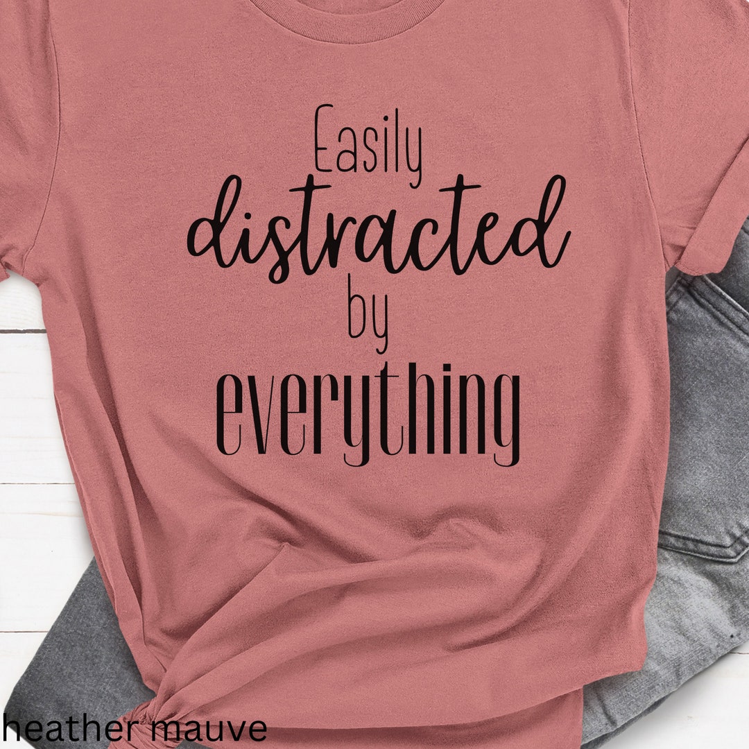 Mental Health Shirt ADHD Easily Distracted Tshirt Funny Women Gift Idea ...