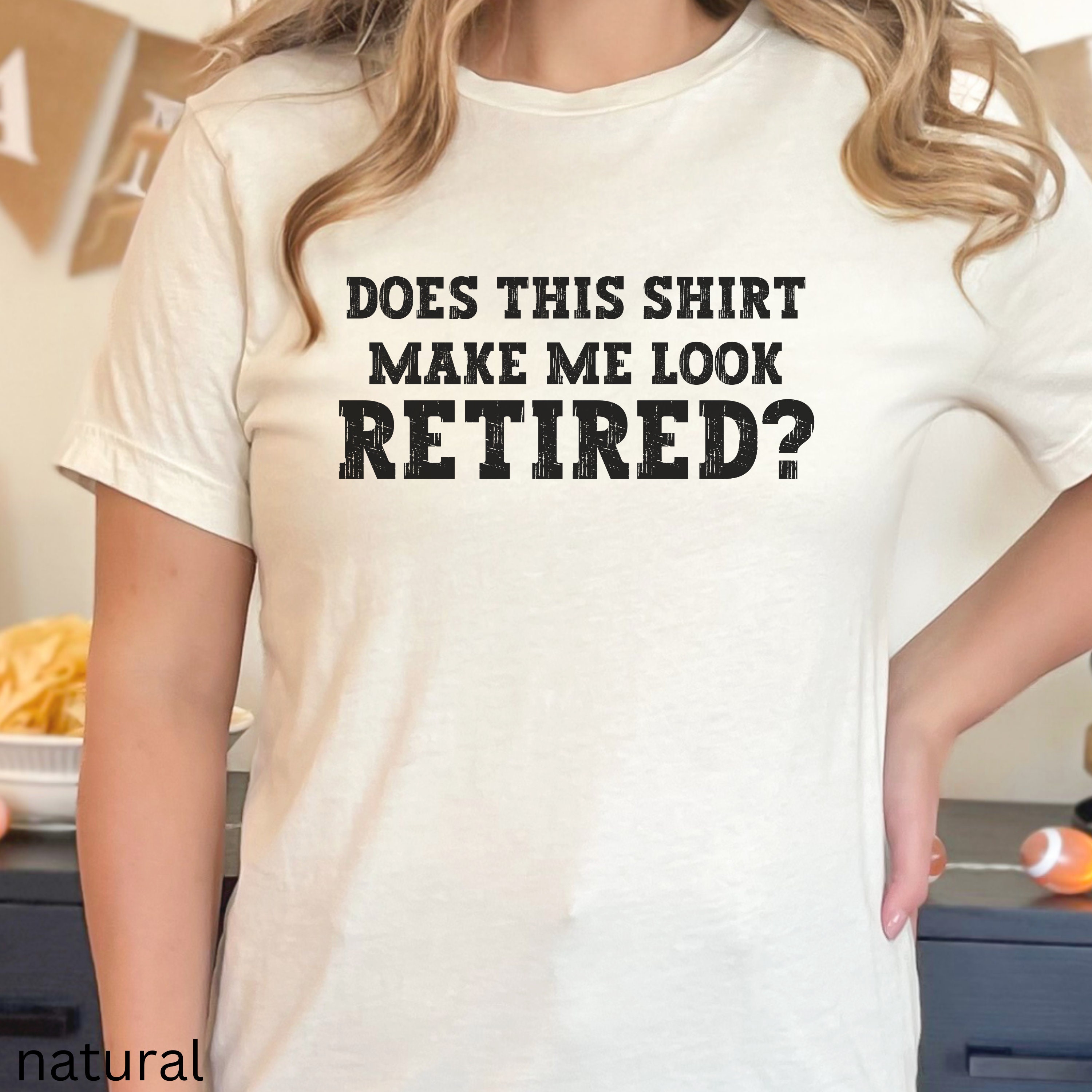 Does This Shirt Make Me Look Retired Tshirt Retirement Gift Idea Funny ...