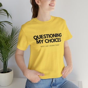 Questioning My Choices, Why Am I Doing This Unisex Jersey Short Sleeve Tee - Etsy