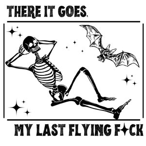 There It Goes My Last Flying Png Funny Skeleton Halloween Spooky Season ...