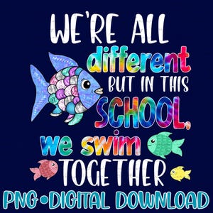 We're All Different but in This School We Swim Together Png, Instant ...