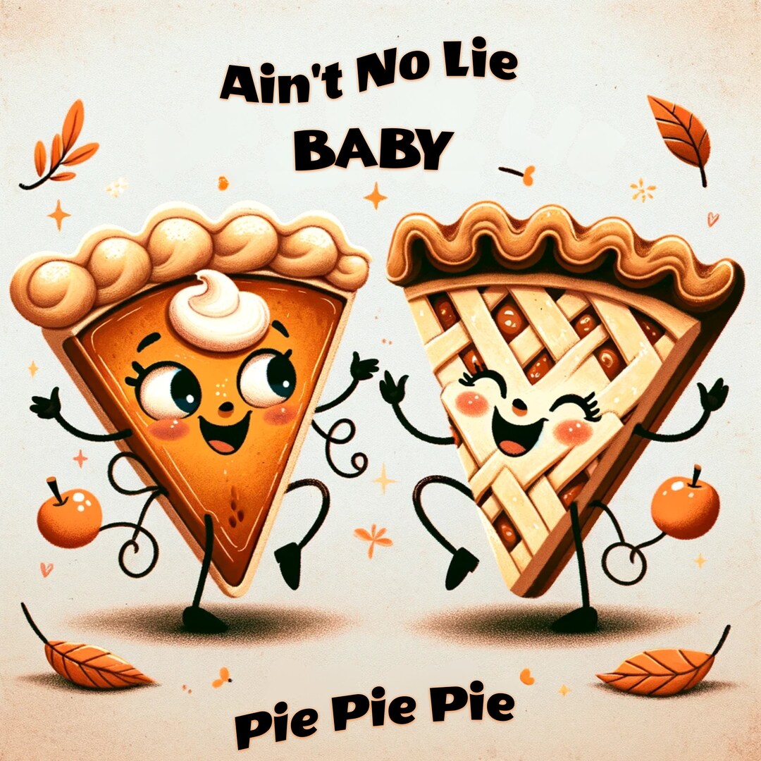 Ain't No Lie Baby Pie Pie Pie, Season's Delight: Fall & Festive ...