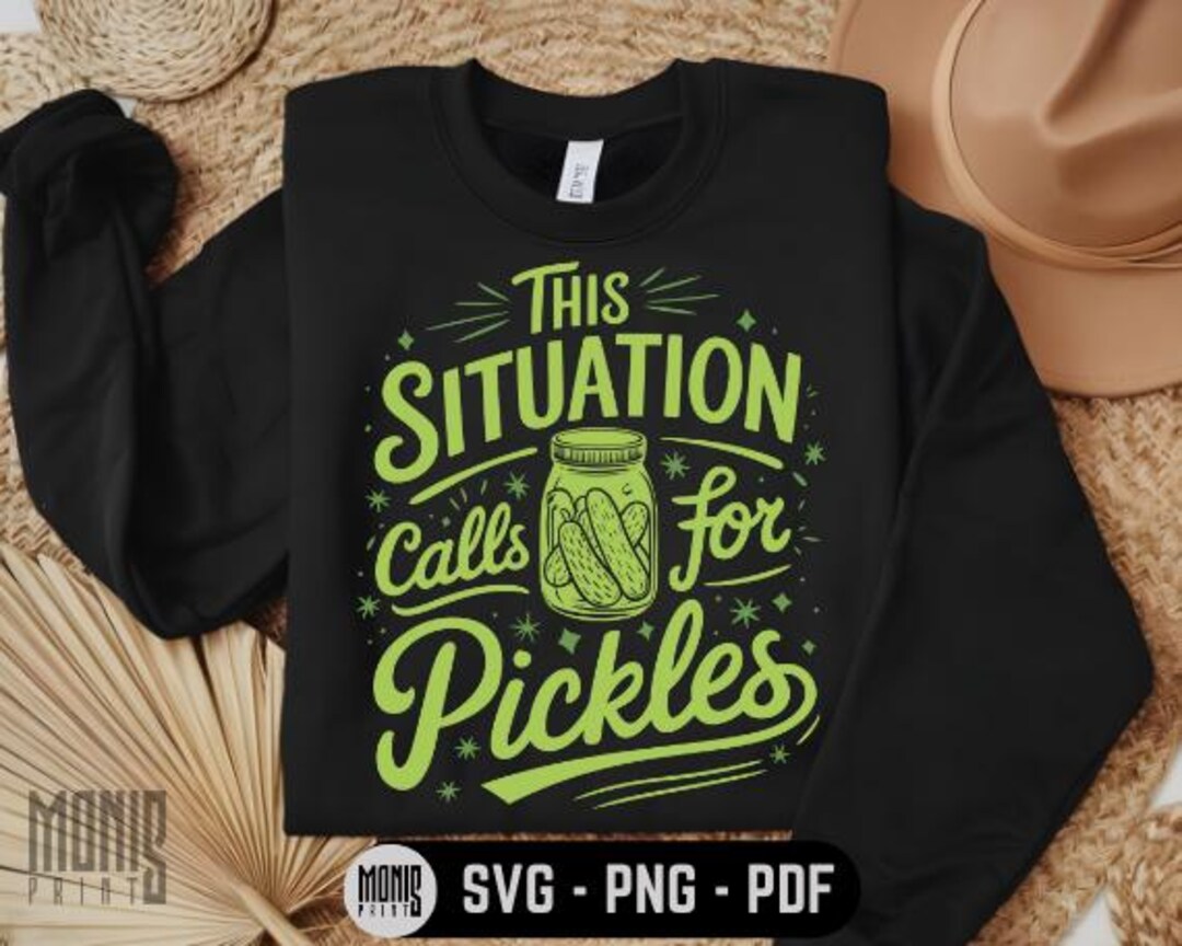 This Situation Calls for Pickles SVG PNG PDF Pickles Svg Pickles Lover ...