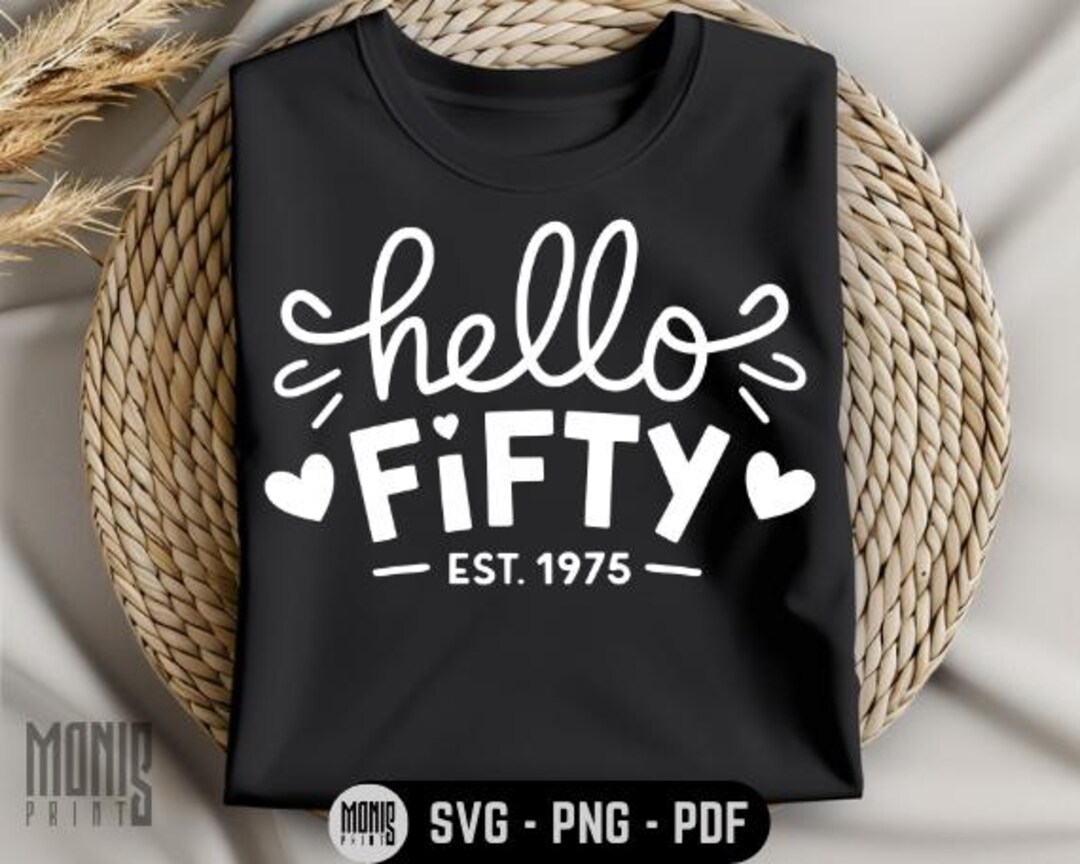 Hello Fifty Est 1975 SVG PNG PDF Fifties Svg 1975 Svg Born in 1975 Svg ...