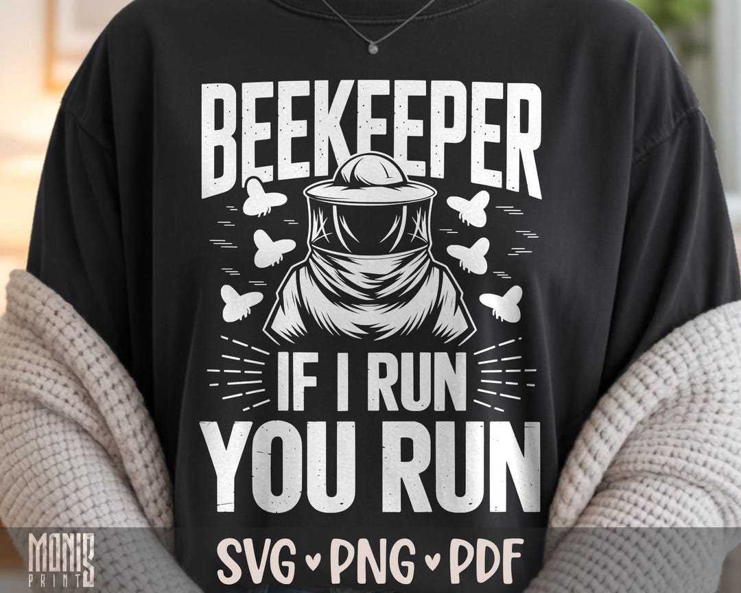 Beekeeper If I Run You Run SVG PNG PDF Funny Beekeeper Shirt Design Cut ...